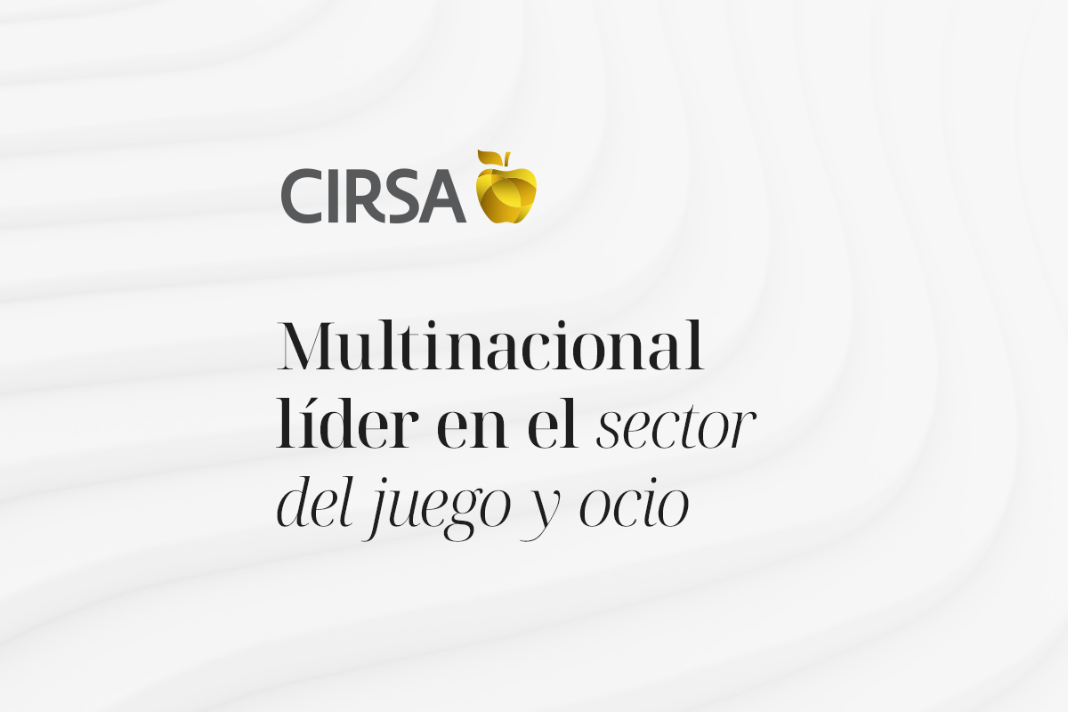 CIRSA - Multinacional líder en el sector del juego y ocio